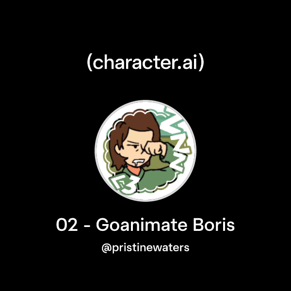 Chat with 02 - Goanimate Boris | character.ai | AI Chat, Reimagined ...