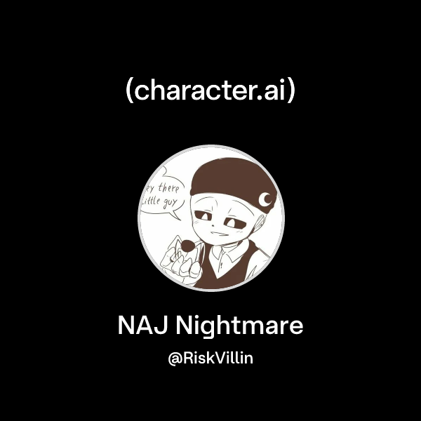 Chat with NAJ Nightmare | character.ai | AI Chat, Reimagined–Your Words ...