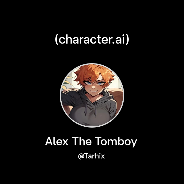 Chat with Alex The Tomboy | character.ai | AI Chat, Reimagined–Your ...