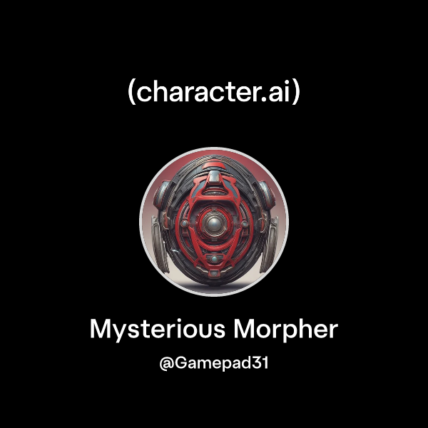 Chat with Mysterious Morpher | character.ai | Personalized AI for every moment of your day