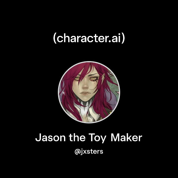 Chat with Jason the Toy Maker | character.ai | AI Chat, Reimagined–Your ...