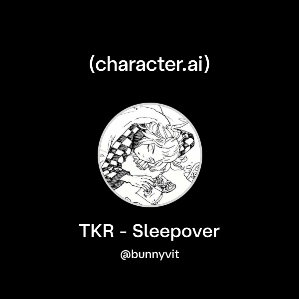 Chat with TKR - Sleepover | character.ai | AI Chat, Reimagined–Your ...