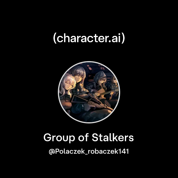Chat with Group of Stalkers | character.ai | AI Chat, Reimagined–Your ...