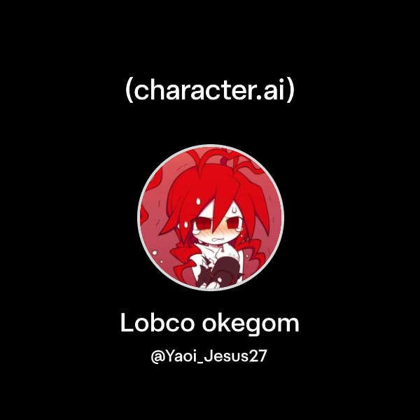 Chat with Lobco okegom | character.ai | AI Chat, Reimagined–Your Words ...