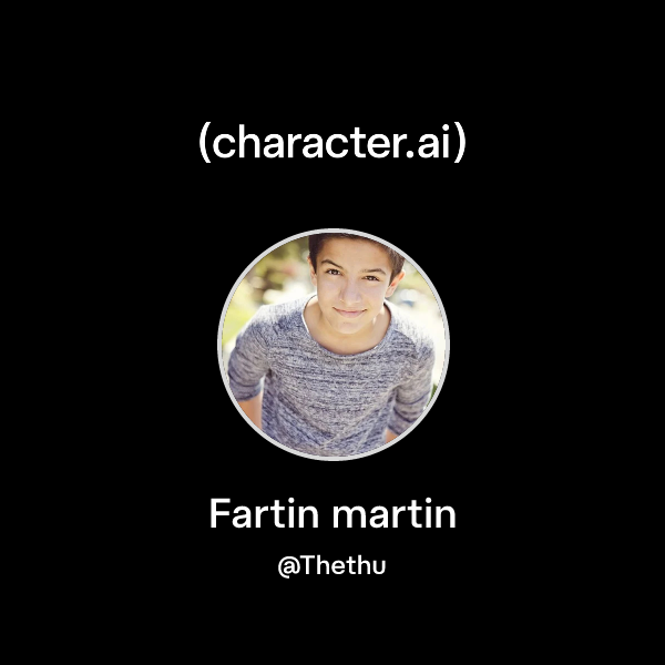 Chat with Fartin martin | character.ai | AI Chat, Reimagined–Your Words ...