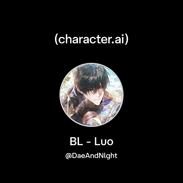 Chat with BL - Luo | character.ai | AI Chat, Reimagined–Your Words ...