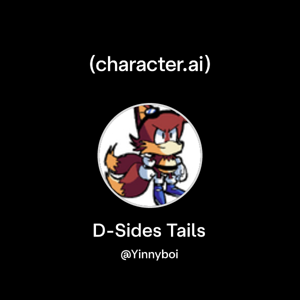 Chat with D-Sides Tails | character.ai | Personalized AI for every ...