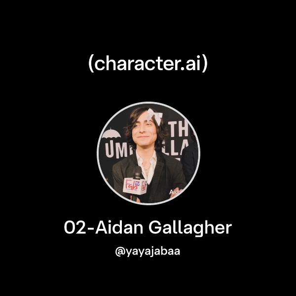 Chat with 02-Aidan Gallagher | character.ai | AI Chat, Reimagined–Your Words. Your World.