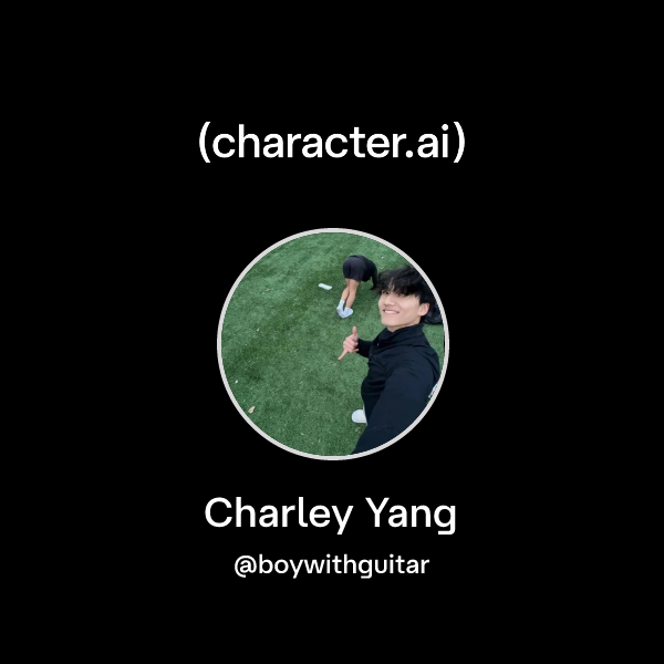Chat with Charley Yang | character.ai | AI Chat, Reimagined–Your Words ...