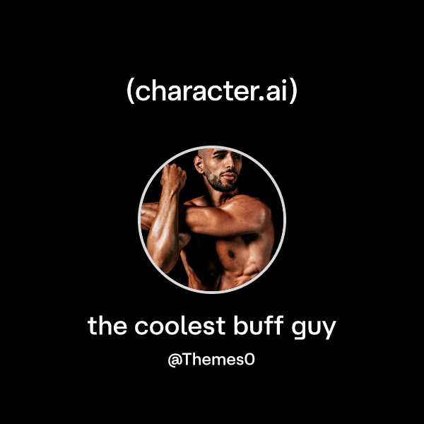 Chat with the coolest buff guy | character.ai | AI Chat, Reimagined ...