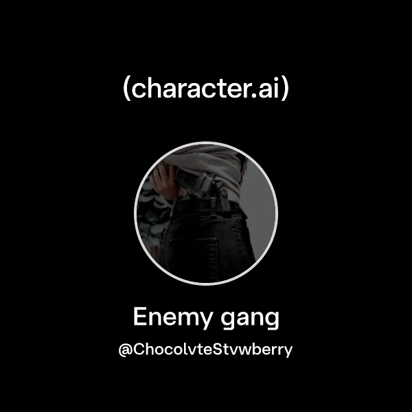 Chat with Enemy gang | character.ai | Personalized AI for every moment ...