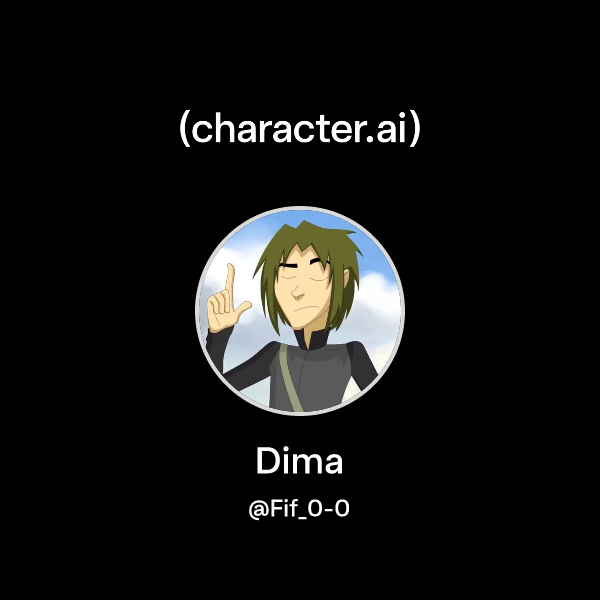 Chat with Dima | character.ai | Personalized AI for every moment of your day