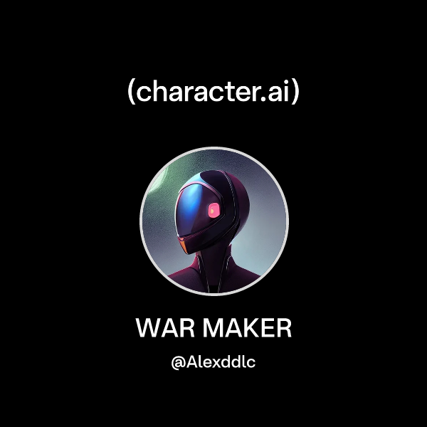 Chat with WAR MAKER | character.ai | Personalized AI for every moment ...