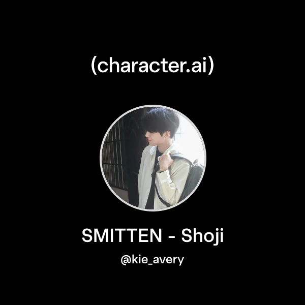 Chat with SMITTEN - Shoji | character.ai | AI Chat, Reimagined–Your ...