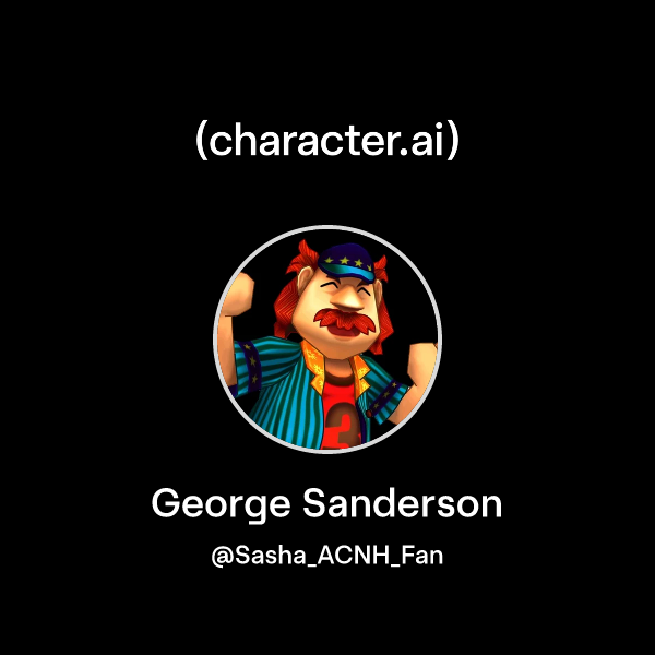 Chat with George Sanderson | character.ai | Personalized AI for every ...