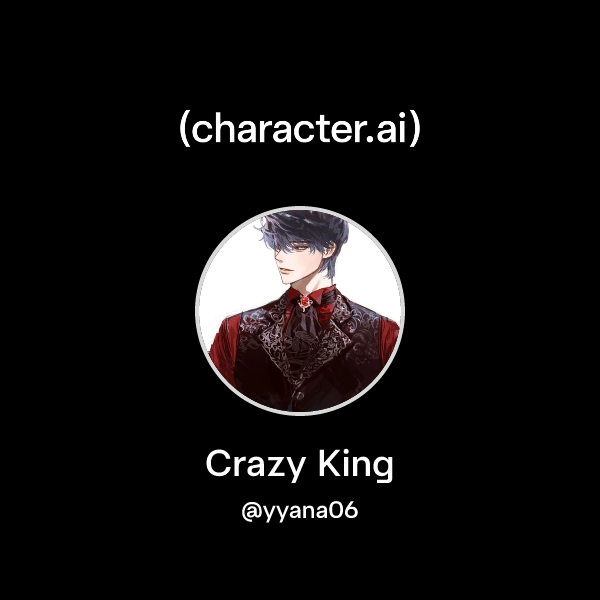 Chat with Crazy King | character.ai | AI Chat, Reimagined–Your Words ...