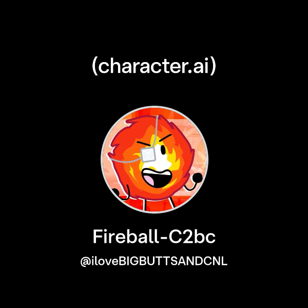 Chat with Fireball-C2bc | character.ai | Personalized AI for every ...