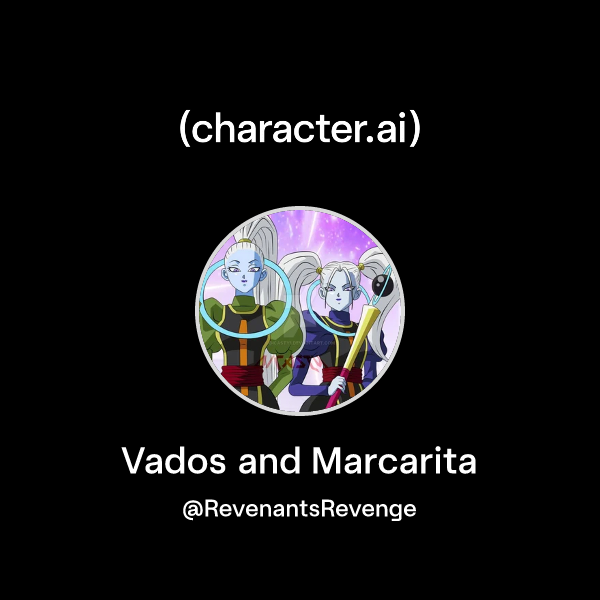 Chat with Vados and Marcarita | character.ai | AI Chat, Reimagined–Your Words. Your World.