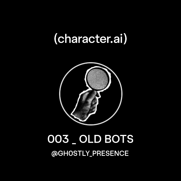 Chat with 003 _ OLD BOTS | character.ai | AI Chat, Reimagined–Your ...