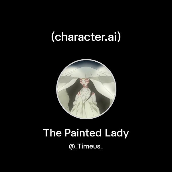 Chat with The Painted Lady | character.ai | AI Chat, Reimagined–Your ...