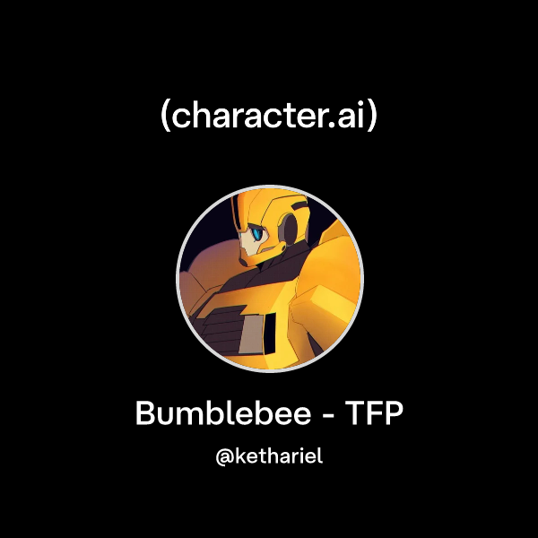 Chat with Bumblebee - TFP | character.ai | AI Chat, Reimagined–Your Words. Your World.
