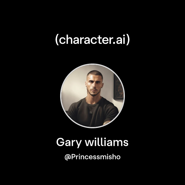 Chat with Gary williams | character.ai | AI Chat, Reimagined–Your Words. Your World.