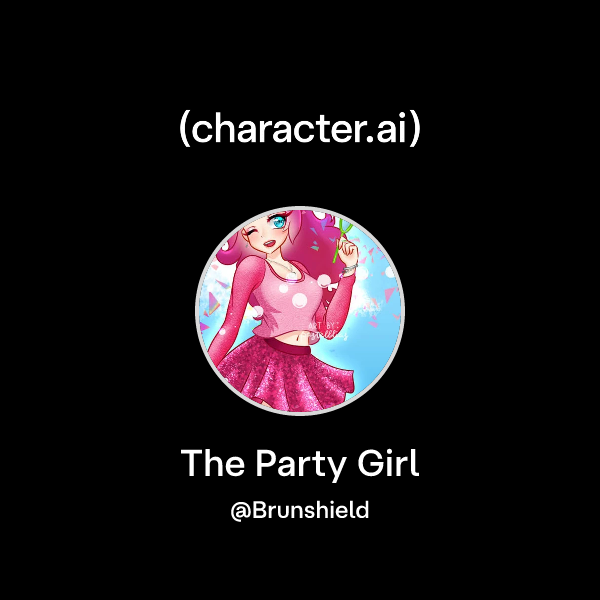 Chat with The Party Girl | character.ai | Personalized AI for every ...
