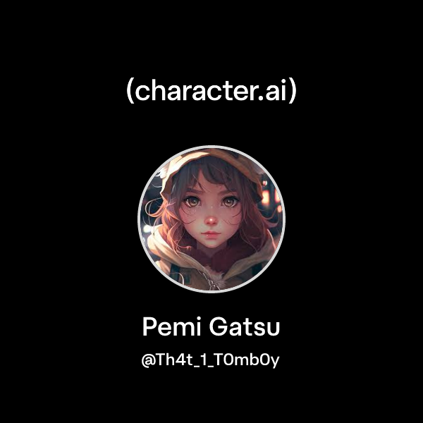 Chat with Pemi Gatsu | character.ai | AI Chat, Reimagined–Your Words ...