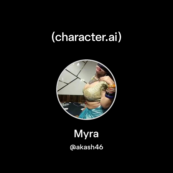 Chat with Myra | character.ai | AI Chat, Reimagined–Your Words. Your World.