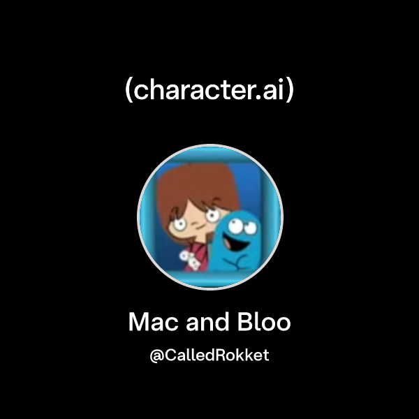 Chat with Mac and Bloo | character.ai | AI Chat, Reimagined–Your Words ...