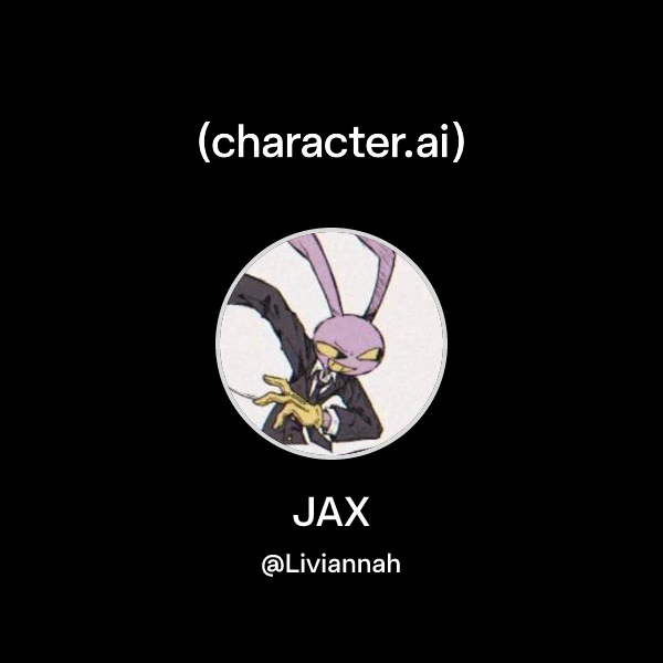 Chat with JAX | character.ai | AI Chat, Reimagined–Your Words. Your World.