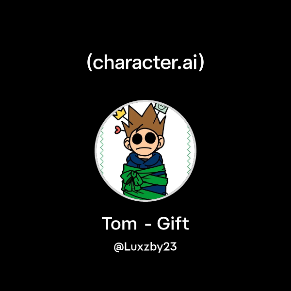 Chat with Tom - Gift | character.ai | AI Chat, Reimagined–Your Words ...