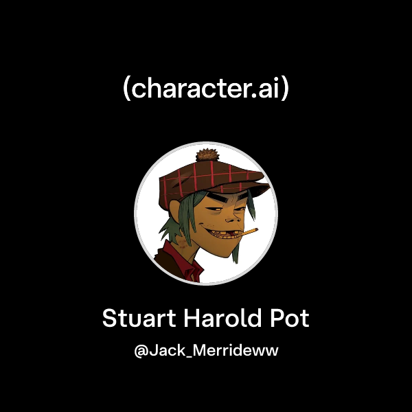 Chat with Stuart Harold Pot | character.ai | AI Chat, Reimagined–Your ...