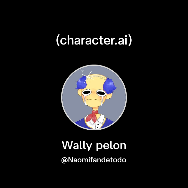 Chat with Wally pelon | character.ai | Personalized AI for every moment ...