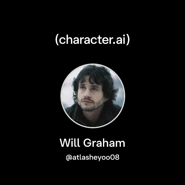Chat with Will Graham | character.ai | AI Chat, Reimagined–Your Words ...