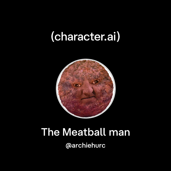 Chat with The Meatball man | character.ai | AI Chat, Reimagined–Your ...