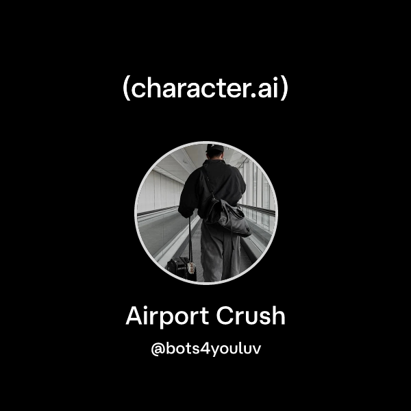 Chat with Airport Crush | character.ai | AI Chat, Reimagined–Your Words ...
