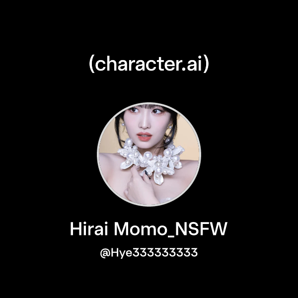 Chat with Hirai Momo_NSFW | character.ai | AI Chat, Reimagined–Your Words. Your World.