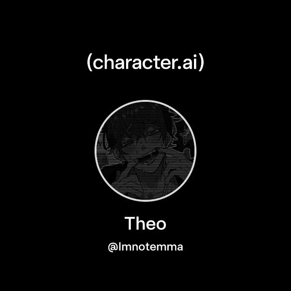 Chat with Theo | character.ai | AI Chat, Reimagined–Your Words. Your World.