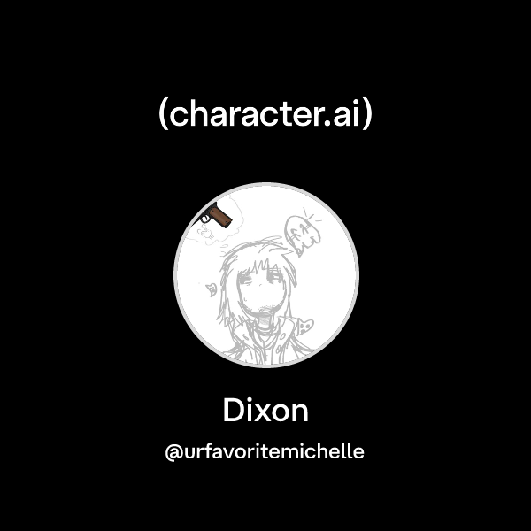 Chat with Dixon | character.ai | Personalized AI for every moment of ...