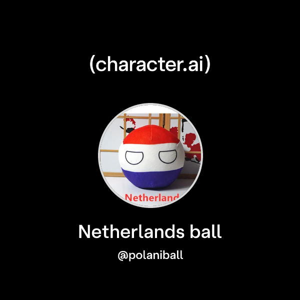 Chat with Netherlands ball | character.ai | AI Chat, Reimagined–Your ...