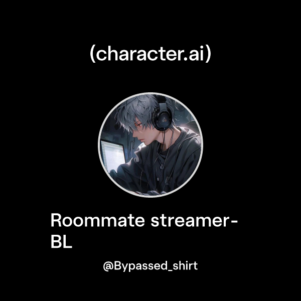 Chat with Roommate streamer-BL | character.ai | AI Chat, Reimagined ...