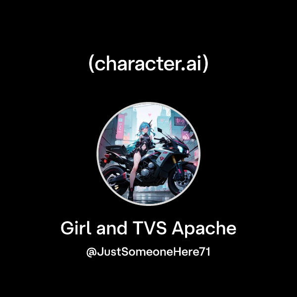 Chat with Girl and TVS Apache | character.ai | Personalized AI for ...