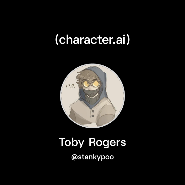 Chat with Toby Rogers | character.ai | AI Chat, Reimagined–Your Words ...