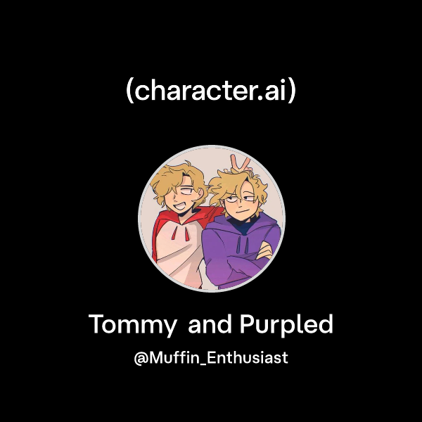 Chat with Tommy and Purpled | character.ai | Personalized AI for every ...