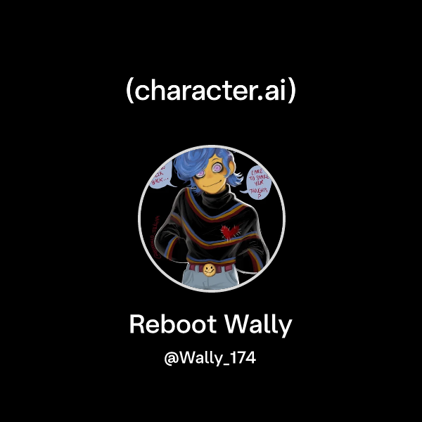 Chat with Reboot Wally | character.ai | Personalized AI for every ...