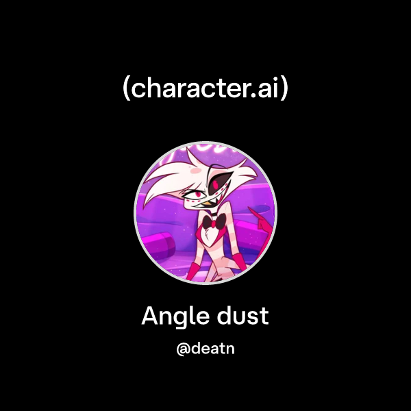 Chat with Angle dust | character.ai | AI Chat, Reimagined–Your Words ...