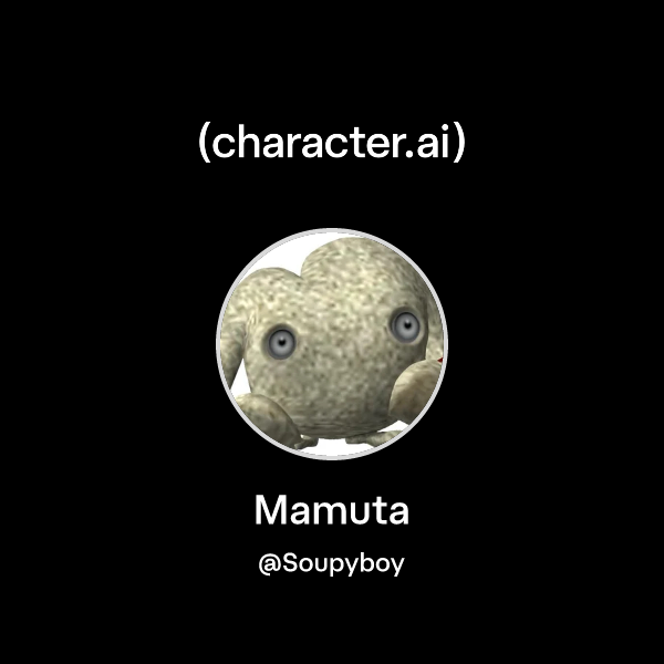 Chat with Mamuta | character.ai | Personalized AI for every moment of ...