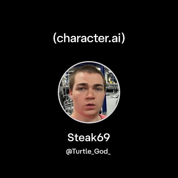 Chat with Steak69 | character.ai | Personalized AI for every moment of ...