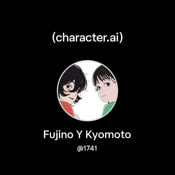 Chat with Fujino Y Kyomoto | character.ai | Personalized AI for every ...